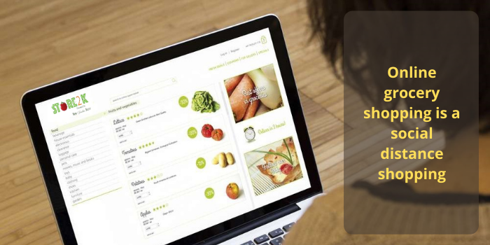 Online grocery shopping is a social distance shopping